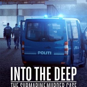 Into the Deep: The Submarine Murder Case - Rotten Tomatoes