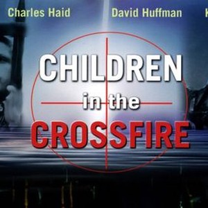 Children in the Crossfire - Rotten Tomatoes