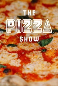 The Pizza Show: Season 1 | Rotten Tomatoes