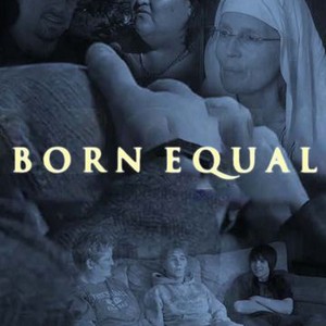 Born Equal - Rotten Tomatoes