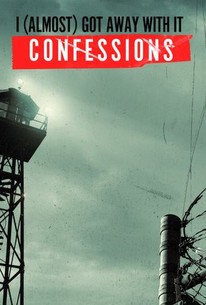 I (Almost) Got Away With It: Confessions - Rotten Tomatoes