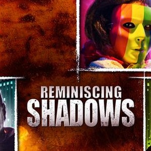 Reminiscing Shadows - Rotten Tomatoes