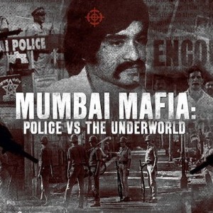 Mumbai Mafia: Police vs The Underworld - Rotten Tomatoes