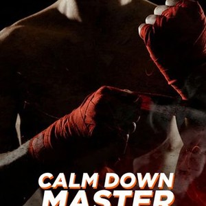 Calm Down Master - Rotten Tomatoes