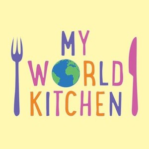 My World Kitchen - Rotten Tomatoes