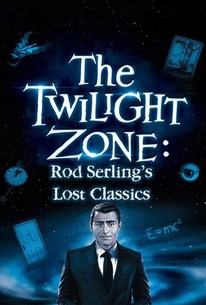 Twilight Zone: Rod Serling's Lost Classics | Rotten Tomatoes