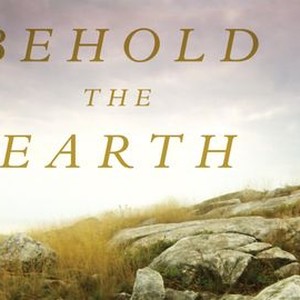 Behold the Earth - Rotten Tomatoes