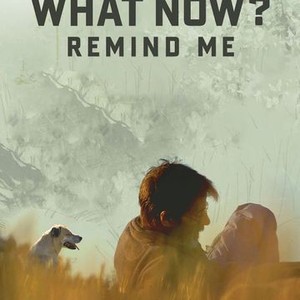 What Now? Remind Me - Rotten Tomatoes