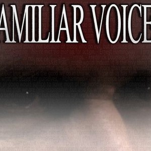 Familiar Voices - Rotten Tomatoes