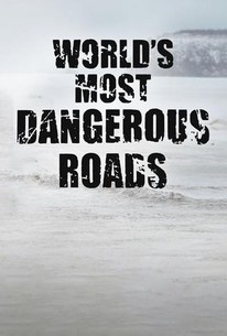 World S Most Dangerous Roads Season 5 Rotten Tomatoes