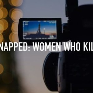 Snapped: Women Who Kill - Rotten Tomatoes