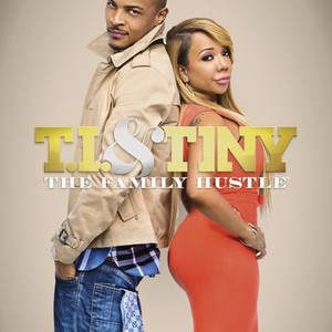 T.I. and Tiny: The Family Hustle - Rotten Tomatoes