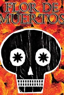 Flor de Muertos | Rotten Tomatoes