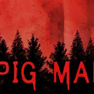 Pig Man - Rotten Tomatoes