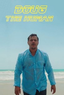 Doug the Human | Cast and Crew | Rotten Tomatoes