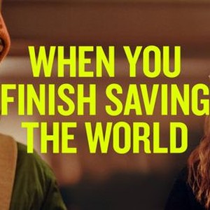 When You Finish Saving the World - Rotten Tomatoes
