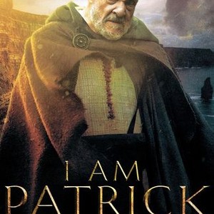 I Am Patrick: The Patron Saint of Ireland - Rotten Tomatoes