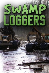 Swamp Loggers | Rotten Tomatoes