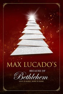 Max Lucado's Because of Bethlehem | Audience Reviews | Rotten Tomatoes