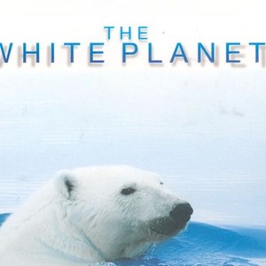 The White Planet - Rotten Tomatoes