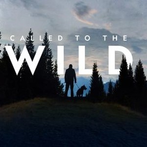 Called to the Wild - Rotten Tomatoes