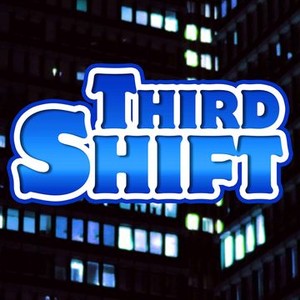 Third Shift - Rotten Tomatoes