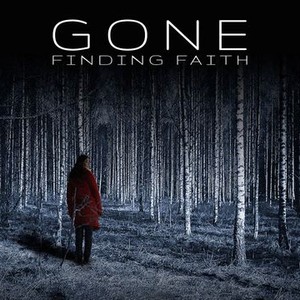 Gone: Finding Faith - Rotten Tomatoes