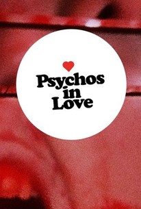 Psychos in Love | Rotten Tomatoes