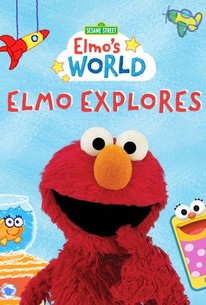 Sesame Street - Elmo's World: Elmo Explores (2018) - Rotten Tomatoes