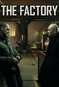 The Factory | Audience Reviews | Rotten Tomatoes