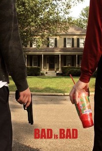 Bad Is Bad | Rotten Tomatoes