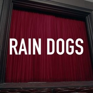 Rain Dogs - Rotten Tomatoes