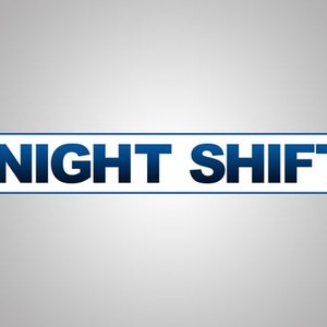 The Night Shift - Rotten Tomatoes