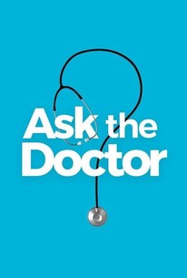 Ask the Doctor: Season 1 | Rotten Tomatoes