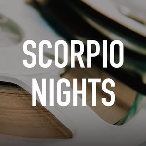 Scorpio Nights - Rotten Tomatoes