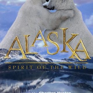 Alaska: Spirit of the Wild - Rotten Tomatoes