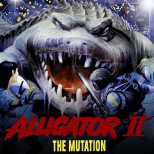 Alligator II: The Mutation - Rotten Tomatoes