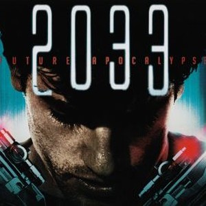 2033: Future Apocalypse - Rotten Tomatoes