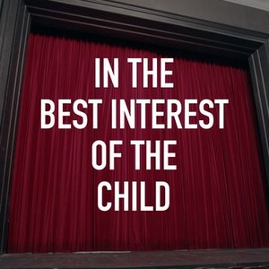 In the Best Interest of the Child - Rotten Tomatoes