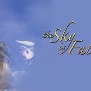The Sky Is Falling - Rotten Tomatoes