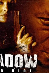 Shadow: Dead Riot (2006) - Rotten Tomatoes