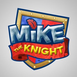 Mike the Knight - Rotten Tomatoes