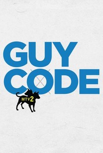 Guy Code: Season 2 | Rotten Tomatoes