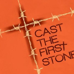 Cast the First Stone - Rotten Tomatoes