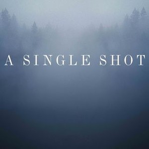 A Single Shot - Rotten Tomatoes