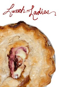 Lunch Ladies | Rotten Tomatoes