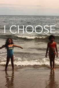 I Choose | Rotten Tomatoes