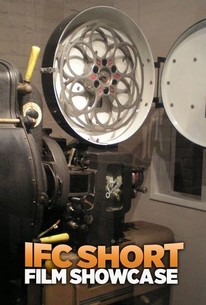 IFC Short Film Showcase | Rotten Tomatoes