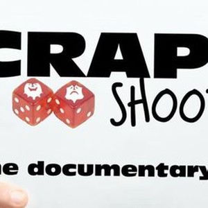 Crap Shoot: The Documentary - Rotten Tomatoes