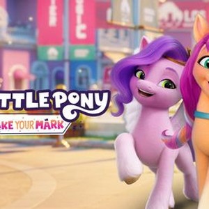 My Little Pony: Make Your Mark - Rotten Tomatoes